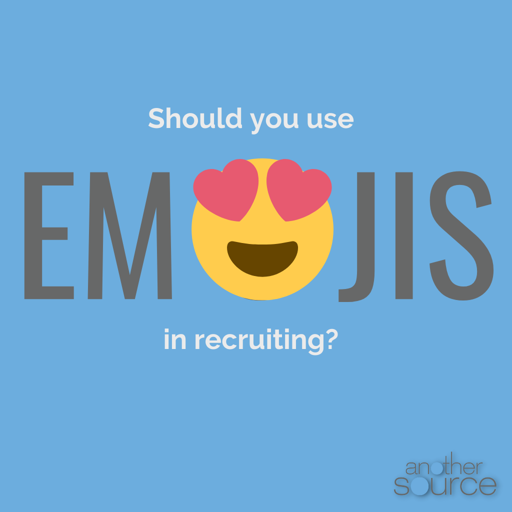 Should You Use Emojis in Recruiting? - Another Source